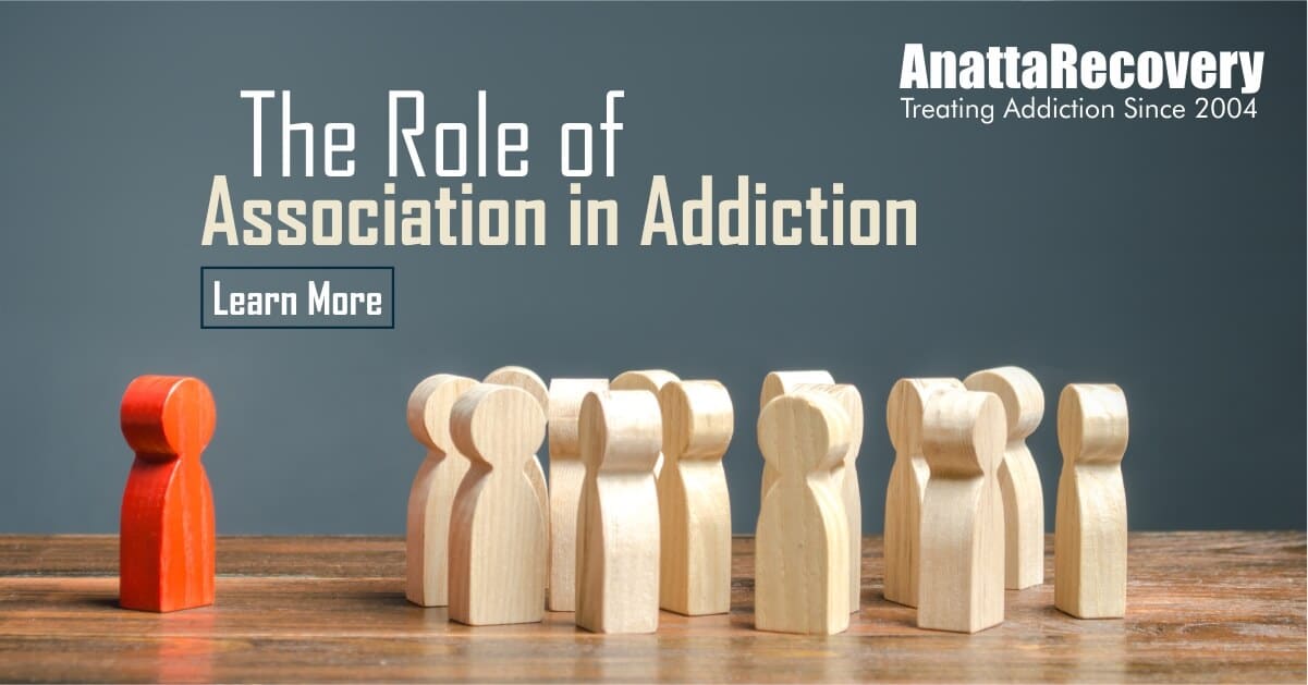 The Role of Association in Addiction - Anatta Recovery