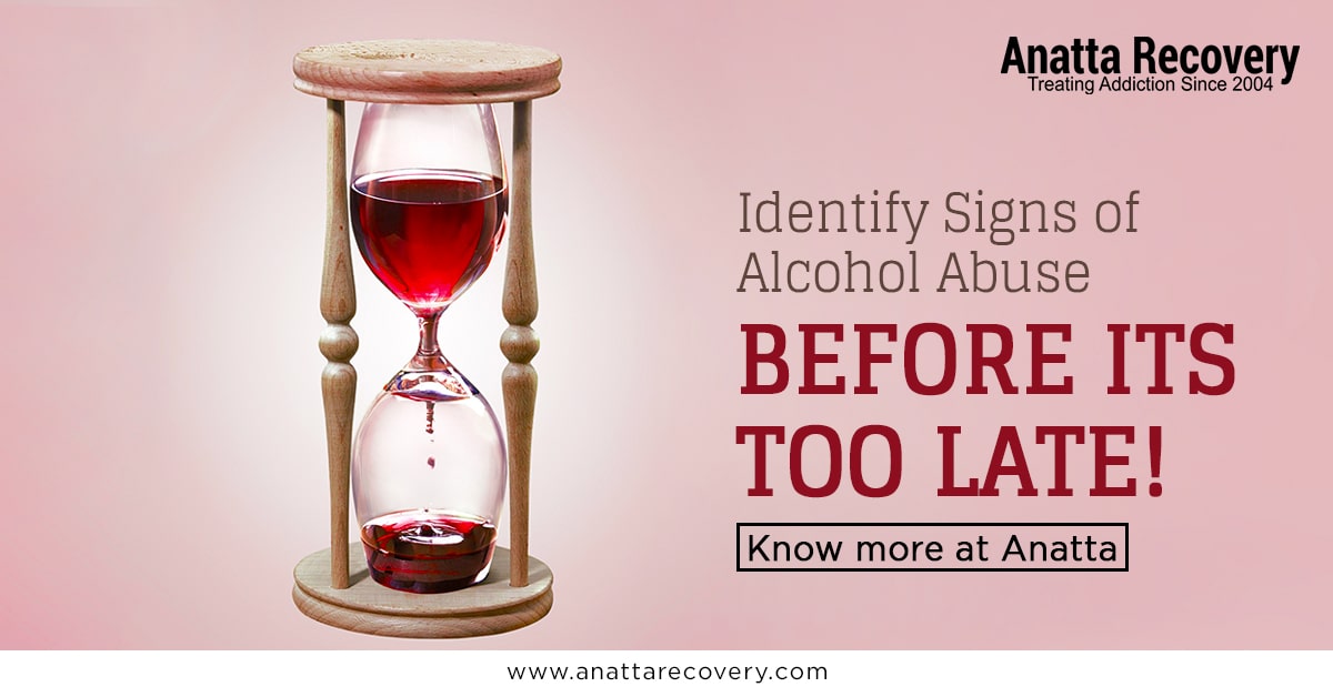 10 Warning Signs of Alcohol Abuse: How to Identify It - Anatta Recovery